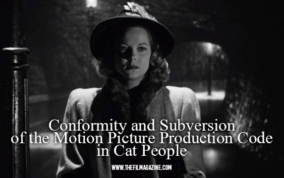 The Subversion of the Motion Picture Production Code in Cat People ...