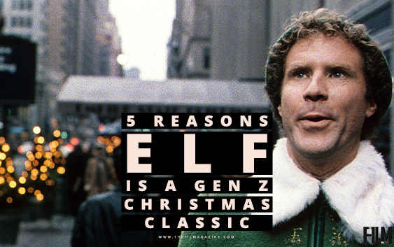 5 Reasons ‘Elf’ Is a Gen Z Christmas Classic | The Film Magazine