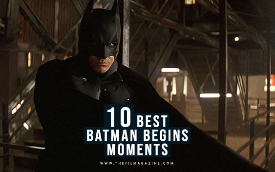10 Best Batman Begins Moments | The Film Magazine