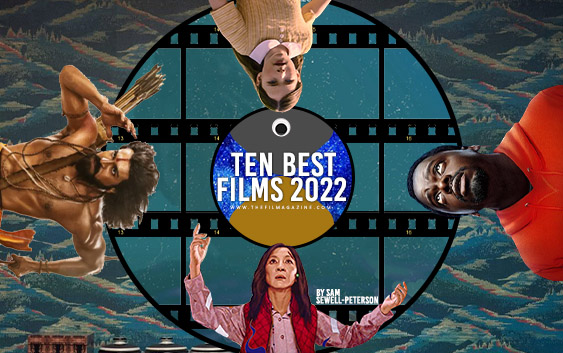 10 Best Films 2022: Sam Sewell-Peterson | The Film Magazine