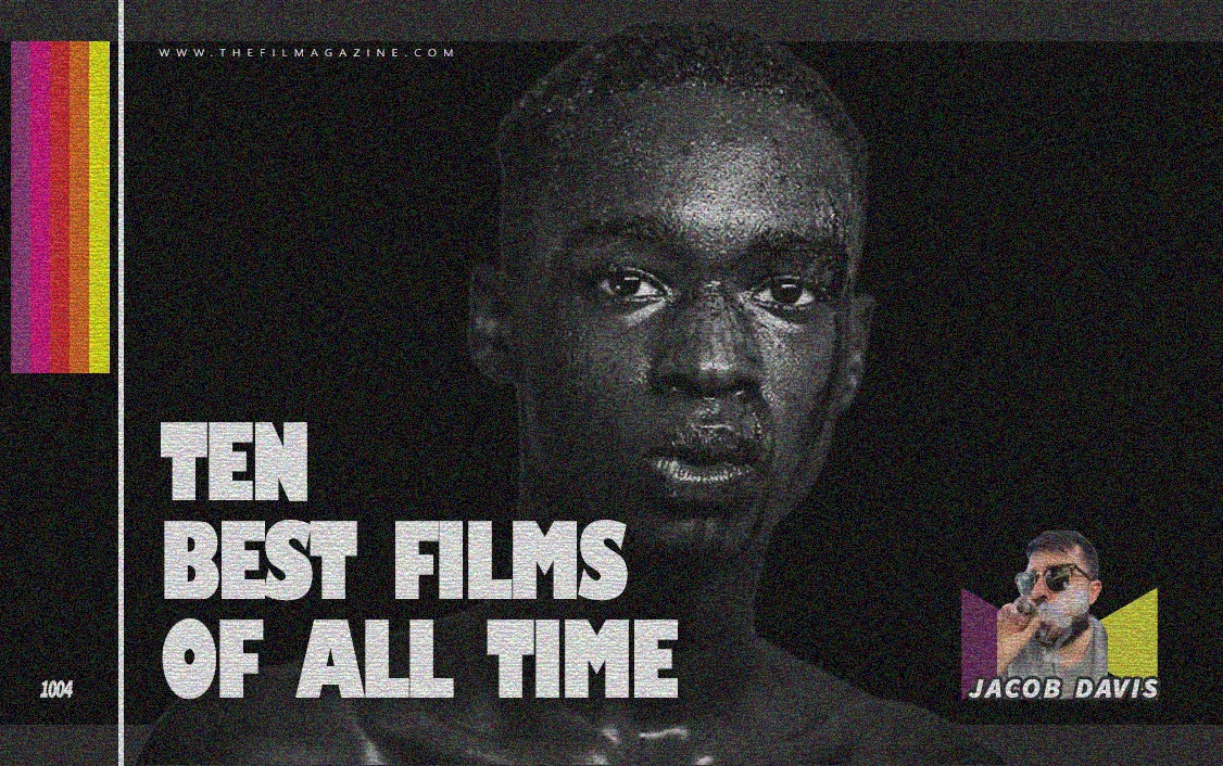 10 Best Films of All Time: Jacob Davis | The Film Magazine