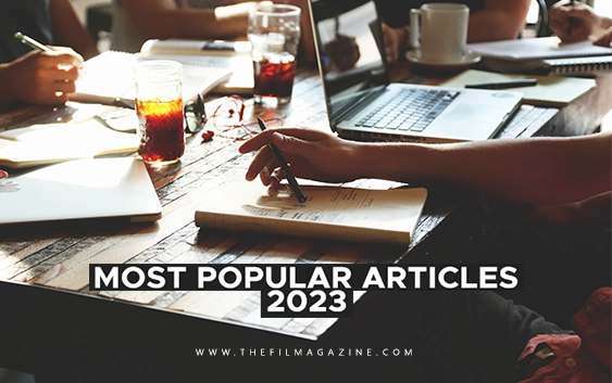 23 Most Popular Articles 2023 | The Film Magazine