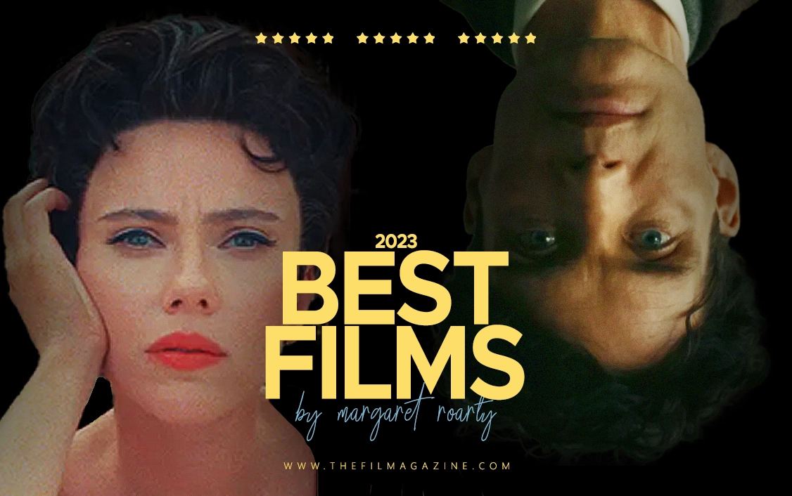 10 Best Films 2023: Margaret Roarty | The Film Magazine