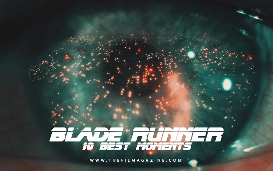 10 Best Blade Runner Moments | The Film Magazine