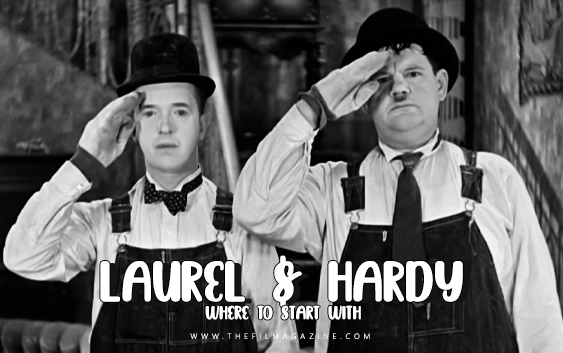 Where to Start with Laurel and Hardy | The Film Magazine