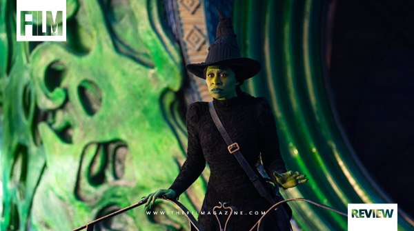 Wicked (2024) Movie Review | The Film Magazine